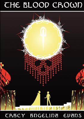 The Blood Crown by Tracy Angelina Evans | Goodreads