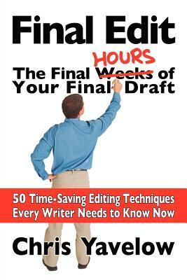 Final Edit, the Final Hours of Your Final Draft by Chris Yavelow ...