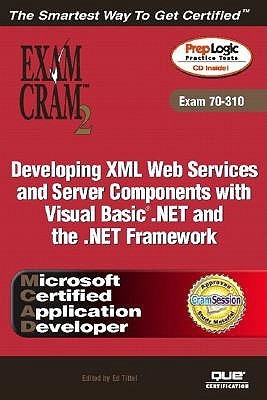 Exam Cram 2 Developing Xml Web Services and Server Components: Exam 70-310 by Mike Gunderloy ...