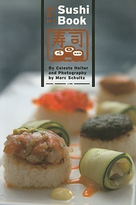 The Sushi Book by Celeste Heiter | Goodreads