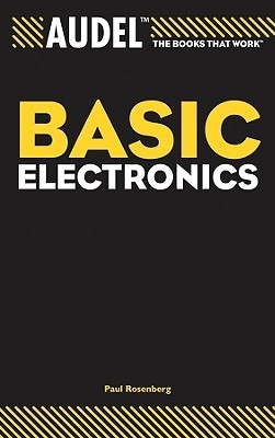 Audel Basic Electronics by Paul Rosenberg | Goodreads