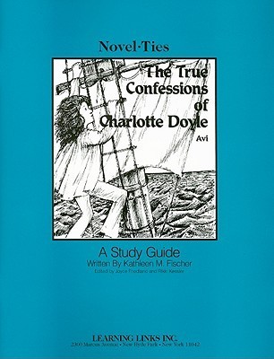 True Confessions of Charlotte Doyle: Novel-Ties Study Guide by Avi ...
