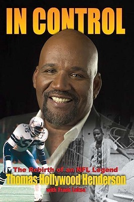 In Control: The Rebirth Of An Nfl Legend by Thomas Henderson | Goodreads