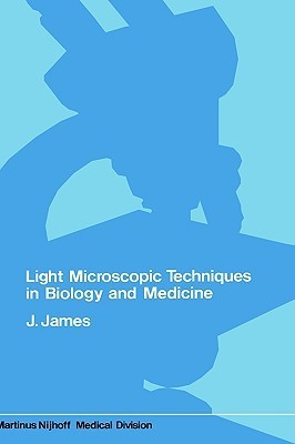 Light microscopic techniques in biology and medicine by J. James ...