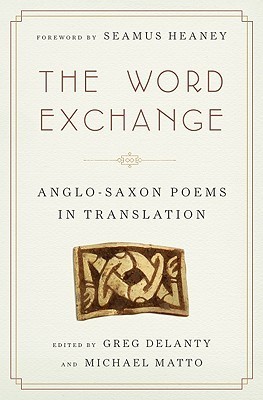 The Word Exchange: Anglo-Saxon Poems in Translation by Greg Delanty ...