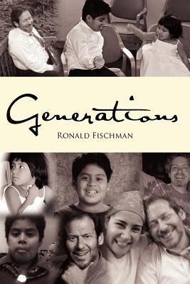Generations: Of family: past, present, and future by Ronald Fischman ...