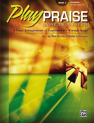 Play Praise -- Most Requested, Bk 3: 9 Piano Arrangements of ...