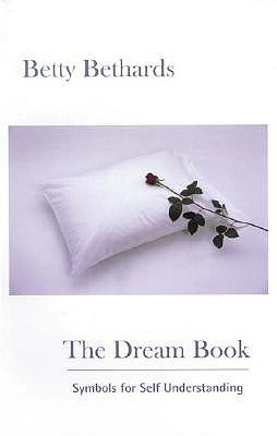 The Dream Book: Symbols for Self Understanding by Betty Bethards ...