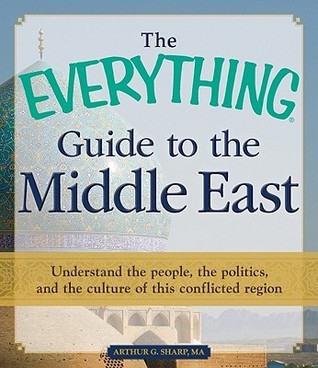 The Everything Guide to the Middle East: Understand the people, the ...