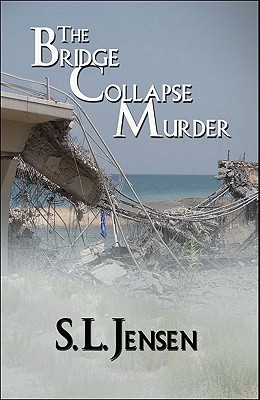 The Bridge Collapse Murder by S.L. Jensen | Goodreads