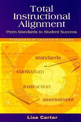 Total Instructional Alignment: From Standards to Student Success by ...
