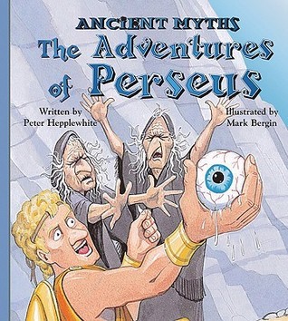 The Adventures of Perseus (Ancient Myths) by Peter Hepplewhite | Goodreads