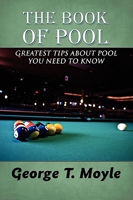 The Book of Pool: Greatest Tips About Pool You Need to Know by George T ...
