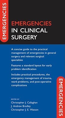 Emergencies in Clinical Surgery by Christopher J. Callaghan | Goodreads