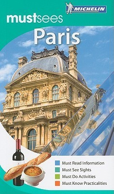 Michelin Must Sees Paris by Guides Touristiques Michelin | Goodreads