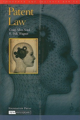 Patent Law (Concepts and Insights) by Craig Allen Nard | Goodreads