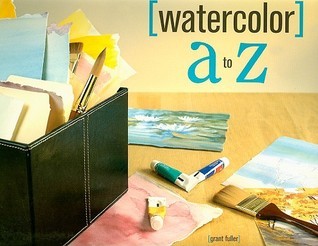 Watercolor A to Z by Grant Fuller | Goodreads