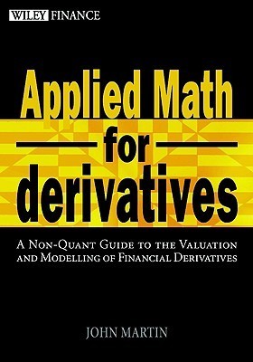 Applied Math for Derivatives: A Non-Quant Guide To The Valuation And ...