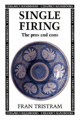 Single Firing : The Pros and Cons by Fran Tristram | Goodreads