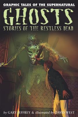 Ghosts: Stories of the Restless Dead by Gary Jeffrey | Goodreads