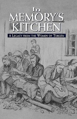 In Memory's Kitchen: A Legacy from the Women of Terezin by Cara De ...