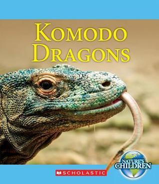 Komodo Dragons (Nature's Children) by Ruth Bjorklund | Goodreads