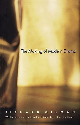 The Making of Modern Drama by Richard Gilman | Goodreads