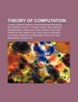 Theory of Computation: Turing Completeness, Entscheidungsproblem, Recursion, Church-Turing ...