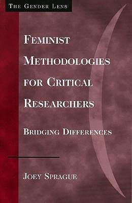 Feminist Methodologies for Critical Researchers: Bridging Differences ...