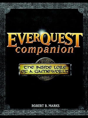 Everquest Companion: The Inside Lore of a Gameworld by Robert B. Marks ...