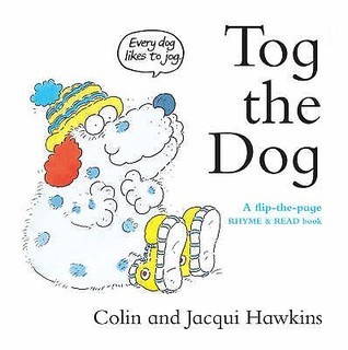 Tog the Dog by Colin Hawkins | Goodreads