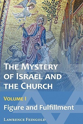 The Mystery of Israel and the Church, Vol. 1: Figure and Fulfillment by ...