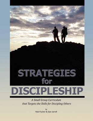 Strategies for Discipleship: A Small Group Curriculum that Targets the ...