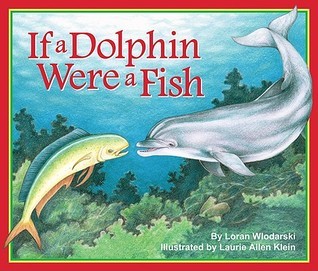 If a Dolphin Were a Fish by Loran Wlodarski | Goodreads