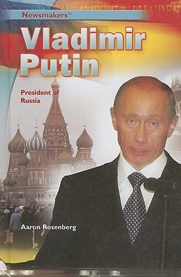 Vladimir Putin: President of Russia (Newsmakers) by Aaron Rosenberg ...