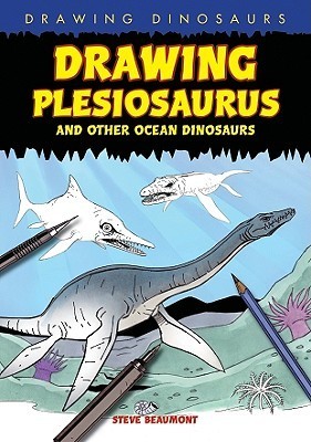 Drawing Plesiosaurus and Other Ocean Dinosaurs by Steve Beaumont ...
