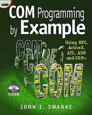 COM Programming by Example: Using MFC, ActiveX, ATL, ADO, and COM+ by ...