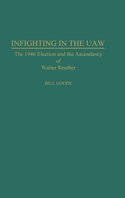 Infighting in the UAW: The 1946 Election and the Ascendancy of Walter ...