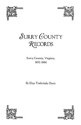 Surry County Records. Surry County, Virginia, 1652-1684 by Eliza ...