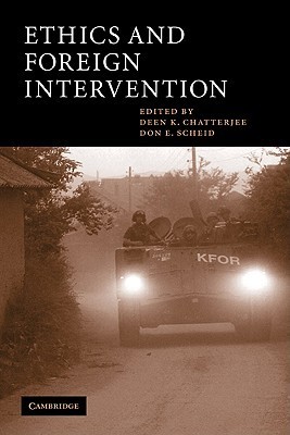 Ethics and Foreign Intervention by Deen K. Chatterjee | Goodreads