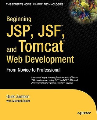 Beginning JSP , JSF and Tomcat Web Development: From Novice to Professional by Giulio Zambon ...