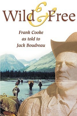 Wild and Free by Frank Cooke | Goodreads