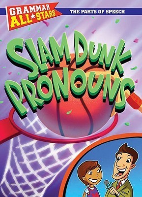 Slam Dunk Pronouns (Grammar All-Stars) by Doris Fisher | Goodreads