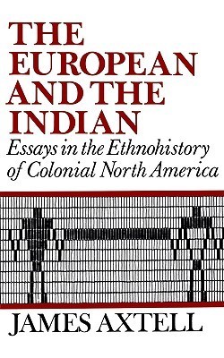 The European and the Indian: Essays in the Ethnohistory of Colonial ...