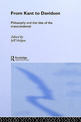 From Kant to Davidson: Philosophy and the Idea of the Transcendental by ...