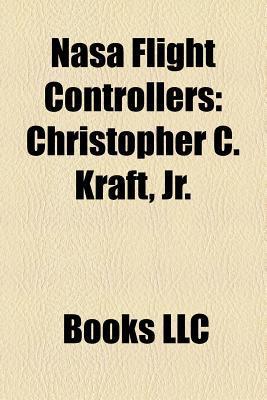NASA Flight Controllers: Christopher C. Kraft, Jr., Flight Controller ...