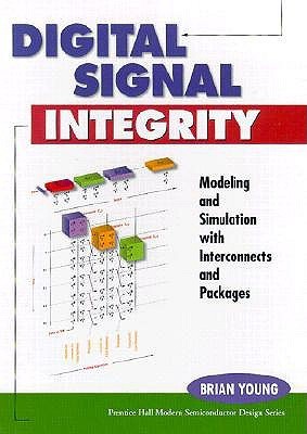 Digital Signal Integrity: Modeling and Simulation With Interconnects ...