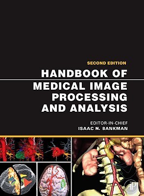 Handbook of Medical Image Processing and Analysis by Isaac Bankman | Goodreads