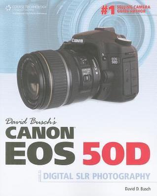 David Busch's Canon EOS 50D Guide to Digital SLR Photography by David D. Busch | Goodreads