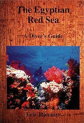 The Egyptian Red Sea: A Diver's Guide by Eric Hanauer | Goodreads